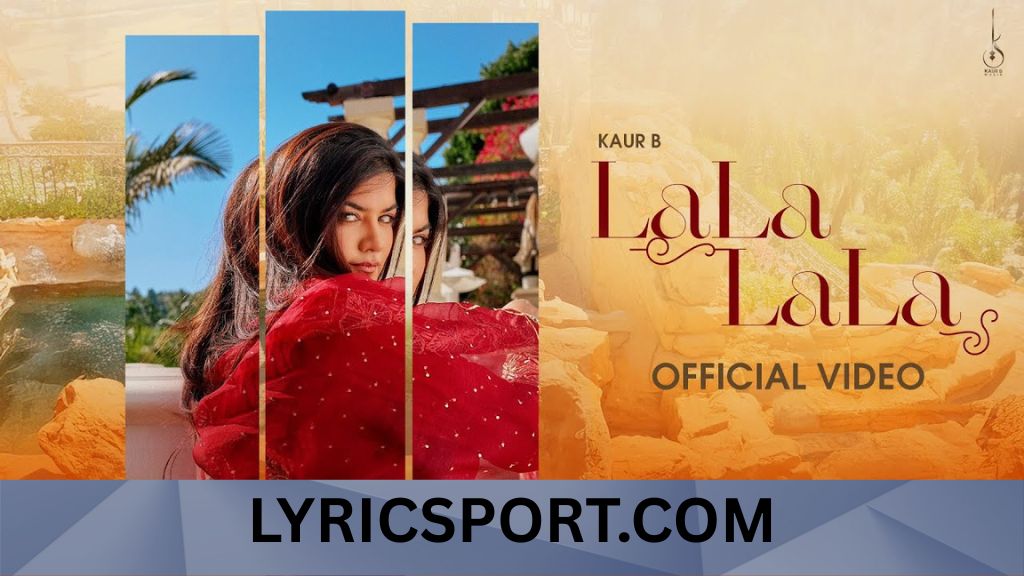 Lala Lala Lyrics in English - Kaur B | Kaptaan - lyricsport.com