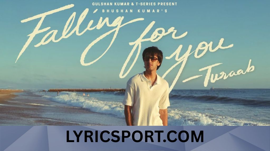 Falling For You Lyrics in English - Turaab - lyricsport.com