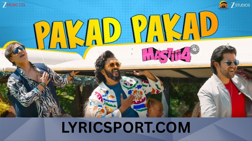 Pakad Pakad Lyrics in English - Mastiii 4, Danish Sabri - lyricsport.com